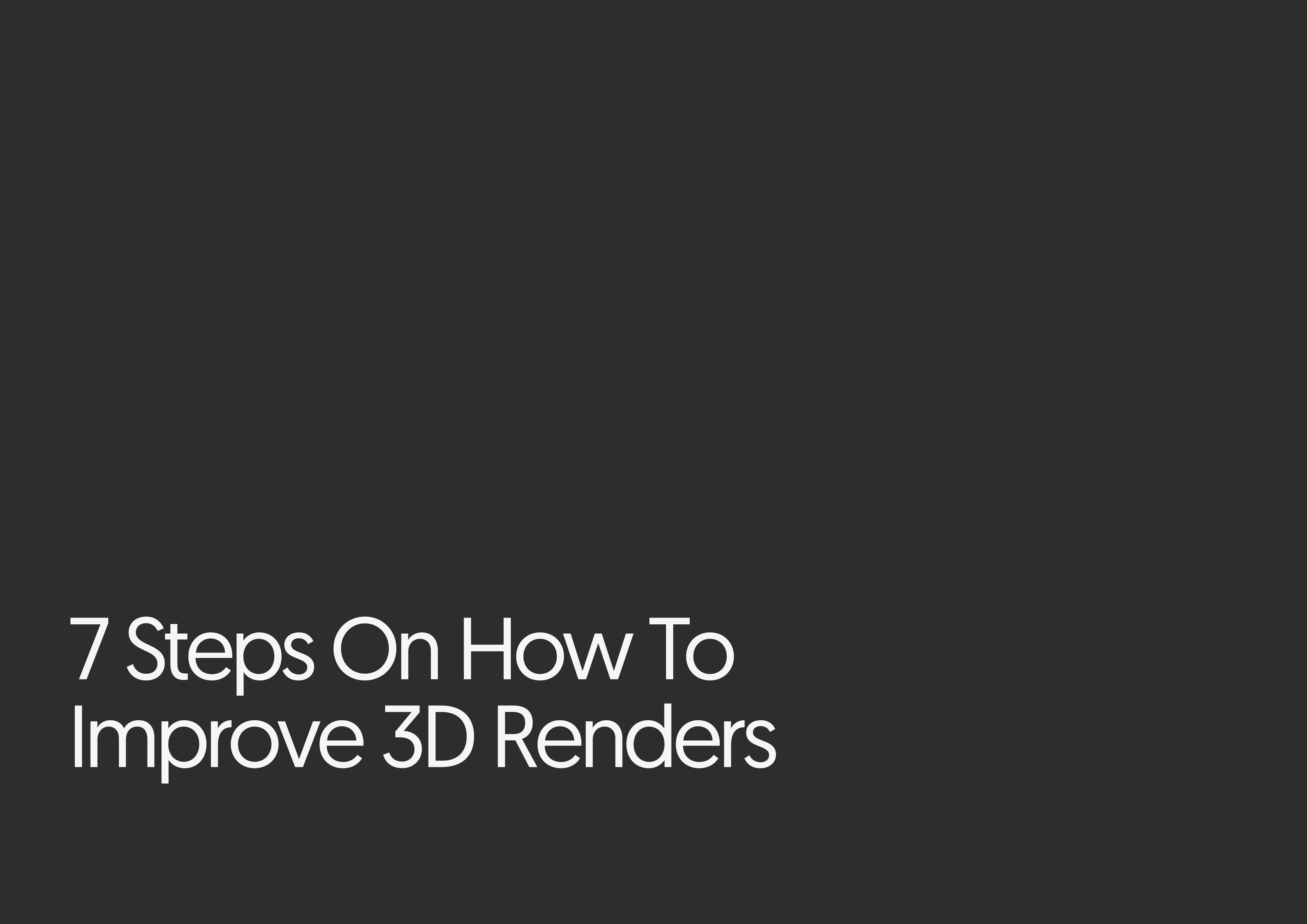 7 Steps On How To Improve 3D Renders